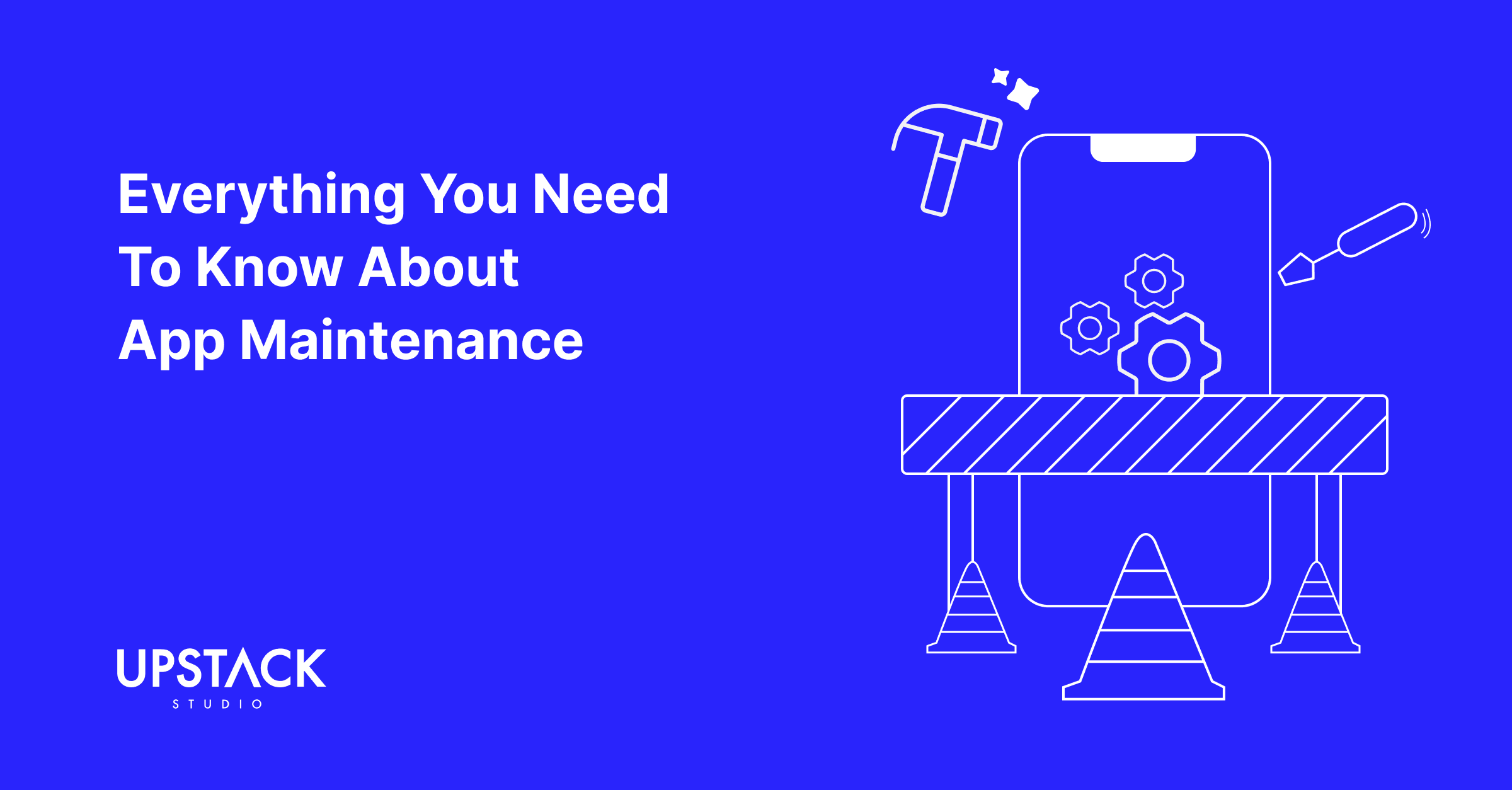 Everything You Need To Know About App Maintenance