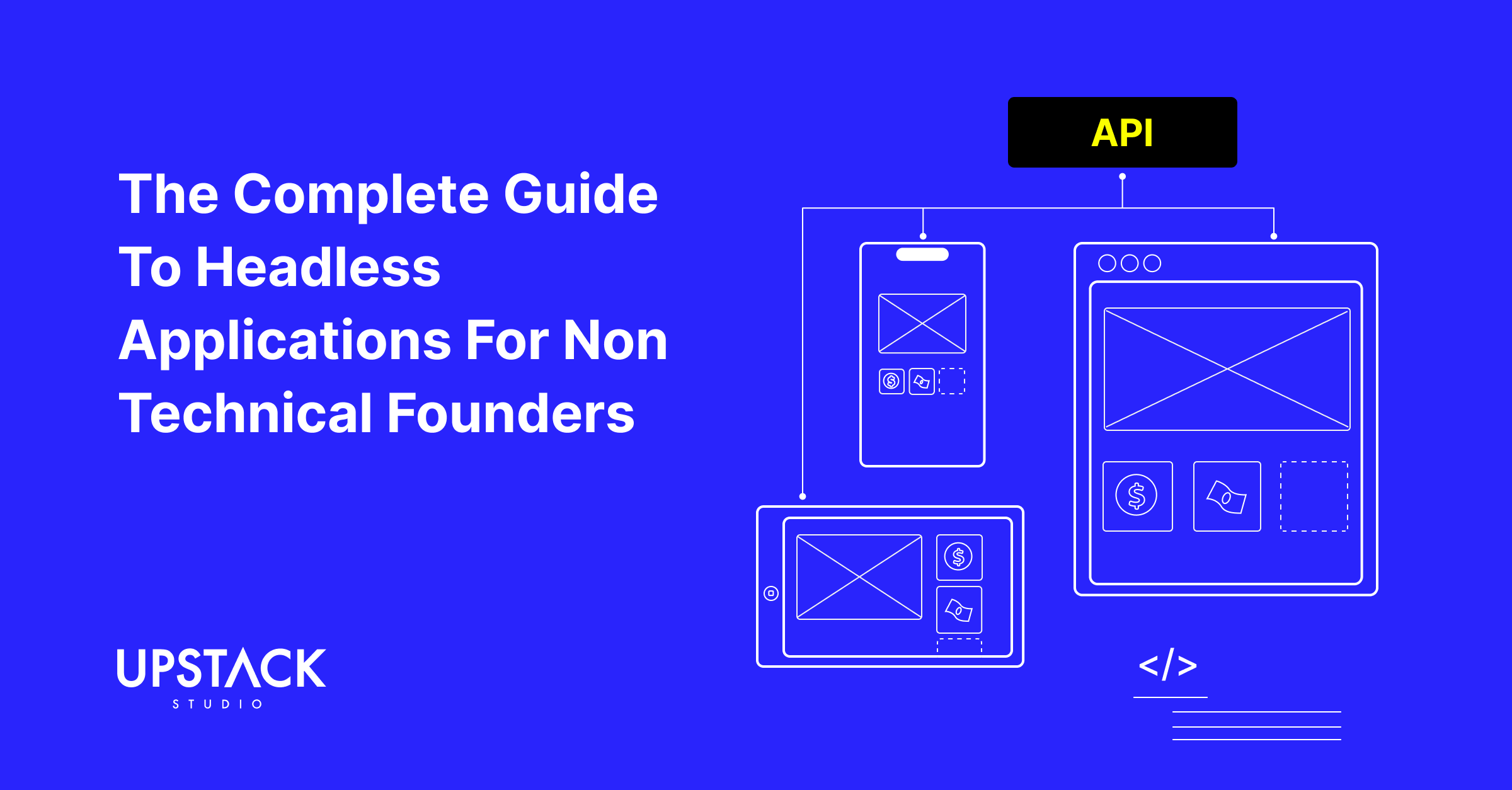A Complete Non Technical Guide To Headless Applications [2024]
