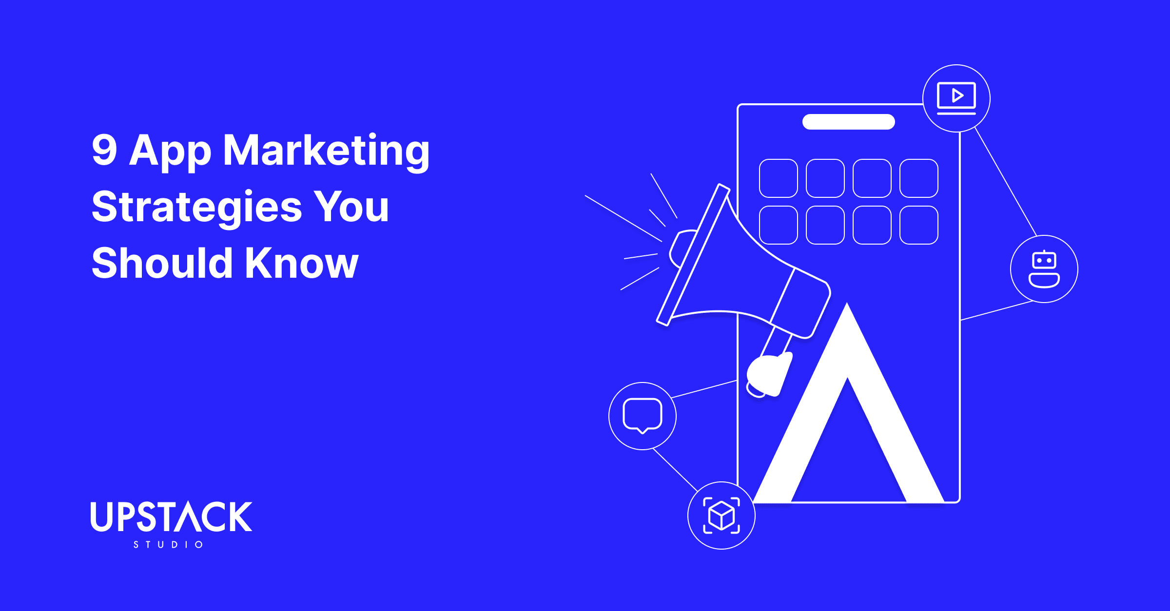 9 Key App Marketing Strategies Every Founder Must Know For 2024