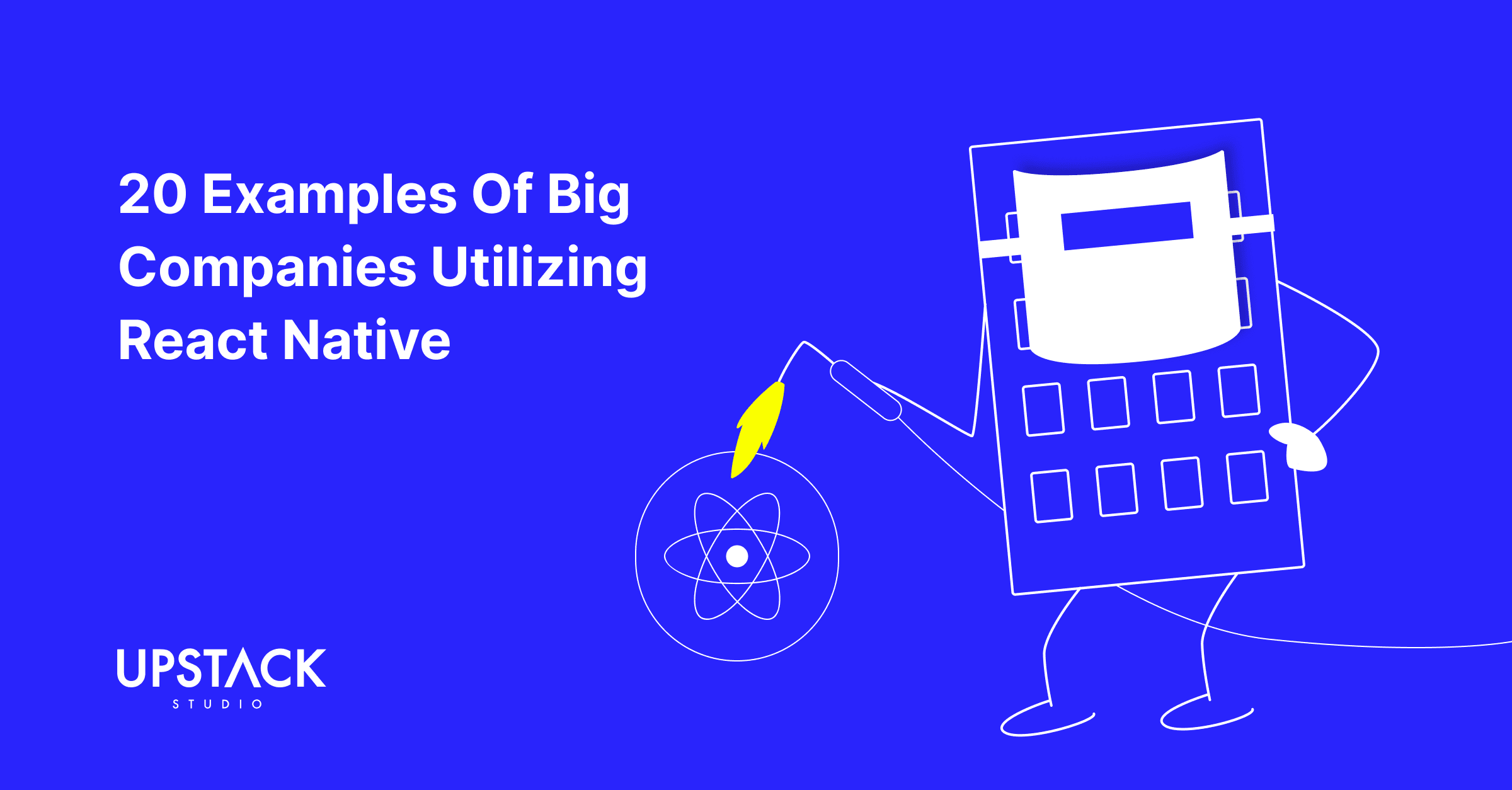 20 Examples Of Big Companies That Use React Native