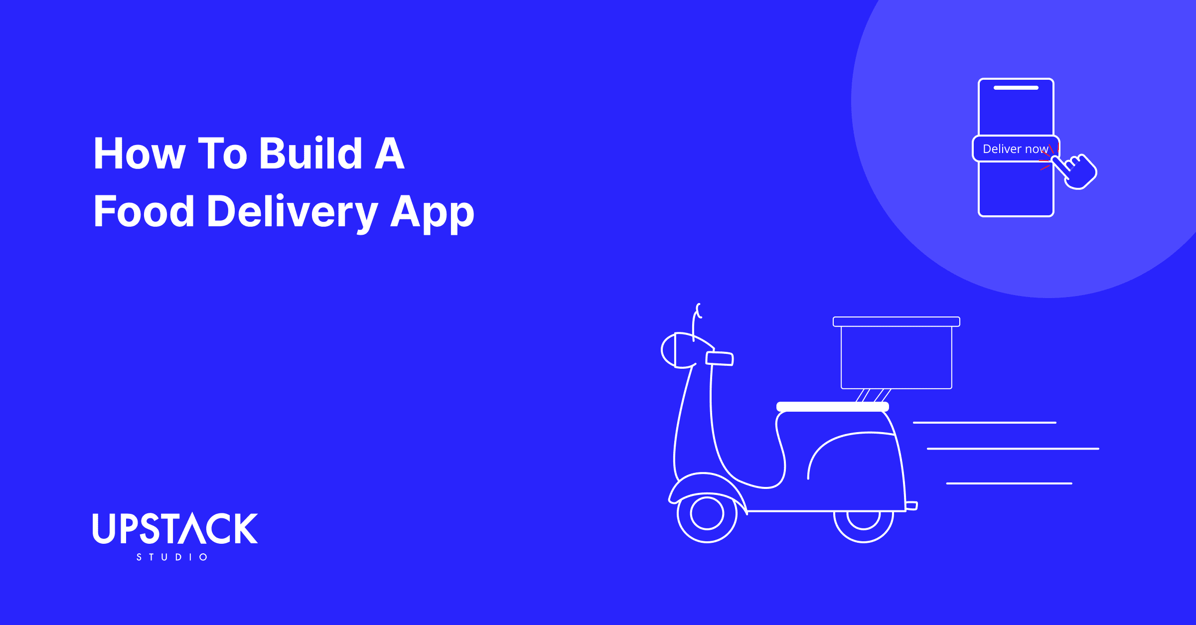 How To Build A Food Delivery App: Step-by-Step Guide