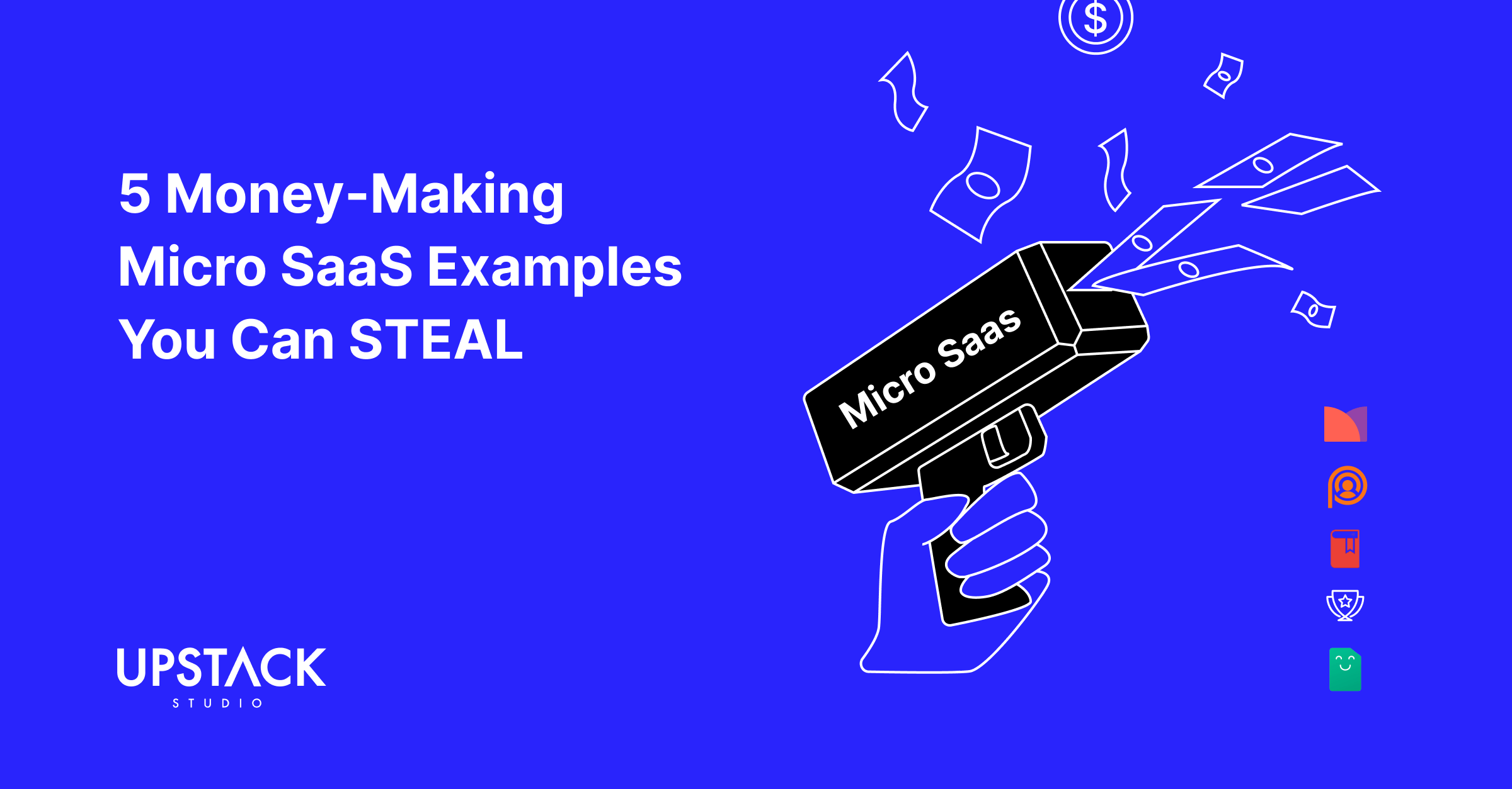 5 Money-Making Micro SaaS Examples You Can STEAL