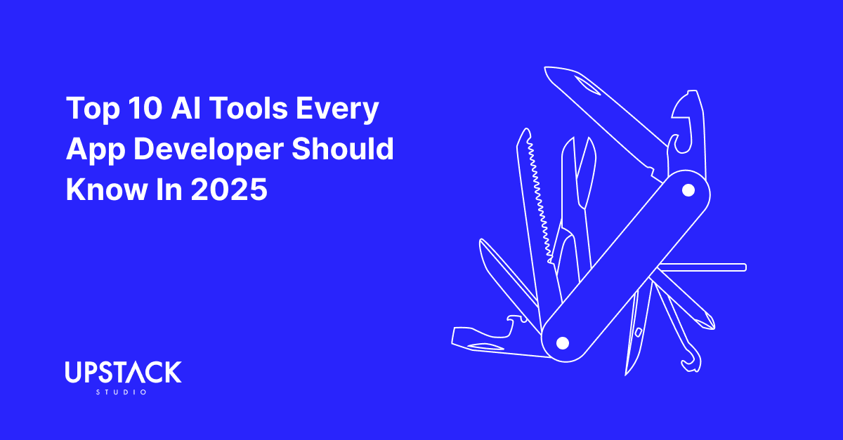 Top 10 AI Tools Every App Developer Should Know In 2025