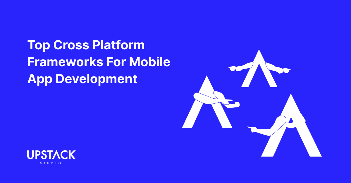 Top Cross Platform Frameworks For Mobile App Development In 2025