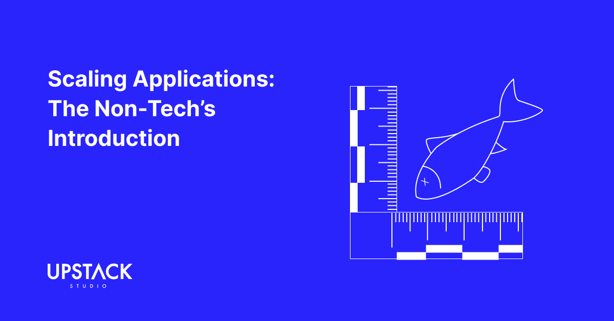 Scaling Applications: The Non-Tech’s Introduction